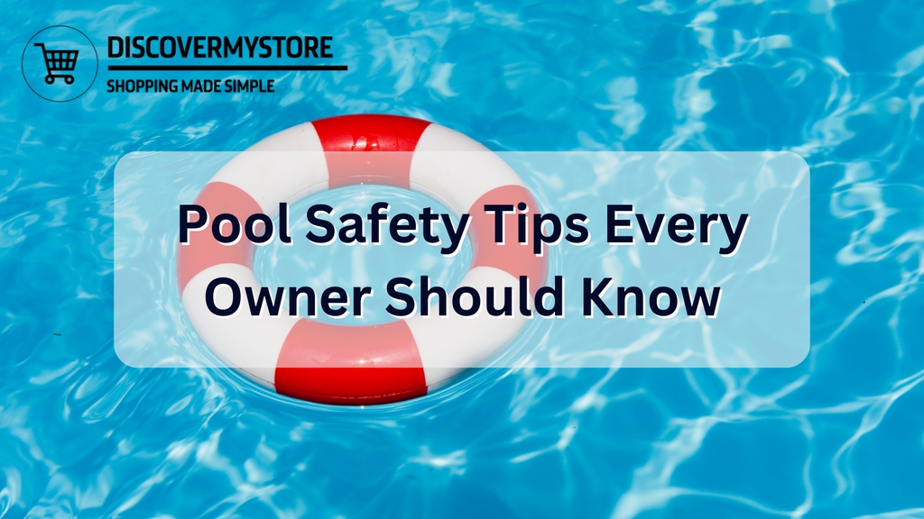 Pool Safety Tips Every Owner Should Know – DiscoverMyStore
