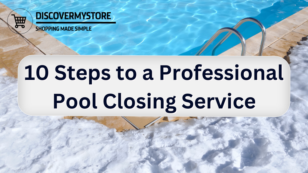 10 Steps to a Professional Pool Closing Service