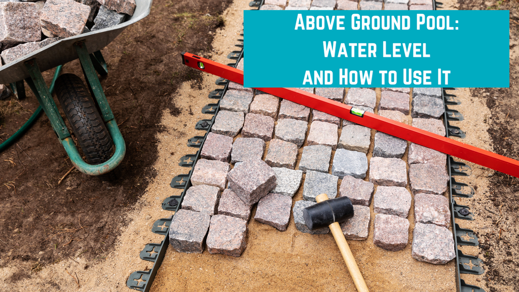 Above Ground Pool: Water Level and How to Use It