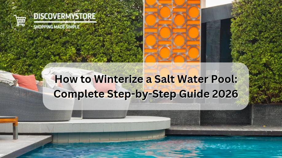 How to Winterize a Salt Water Pool: Complete Step-by-Step Guide 2026