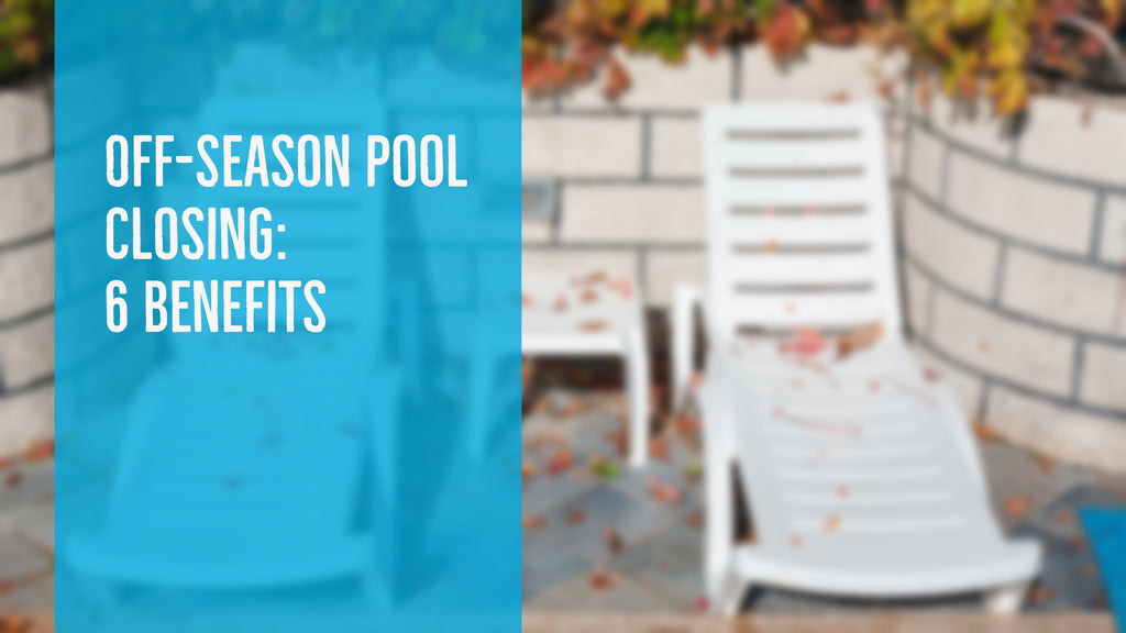 Off-Season Pool Closing: 6 Benefits