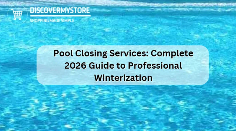 Pool Closing Services 2026 | Professional Winterization Guide